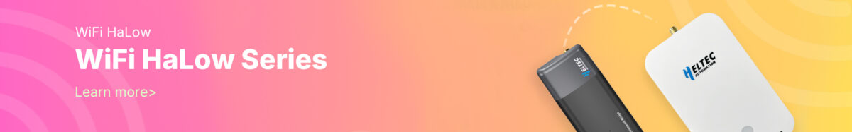 Heltec Automation – LoRa/LoRaWAN/Meshtastic/Wi-FI HaLow